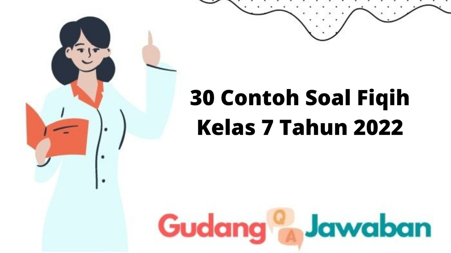 30 Contoh Soal Fiqih Kelas 7 Tahun 2022 - Hosanna Share - Materi ...